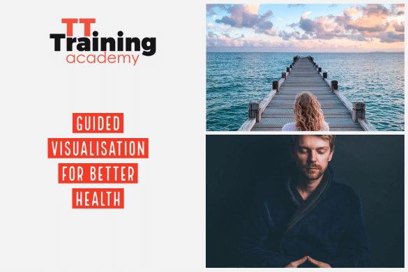 Guided Visualisation for Better Health - TT Training Academy
